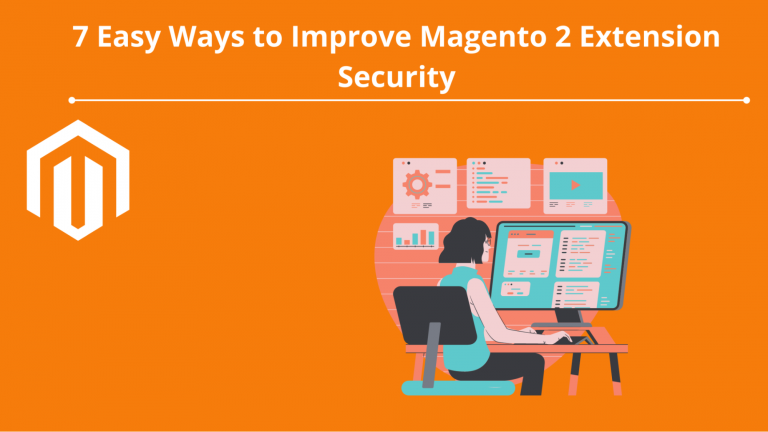7 Easy Ways to Improve Magento 2 Extension Security - 2026 ...
