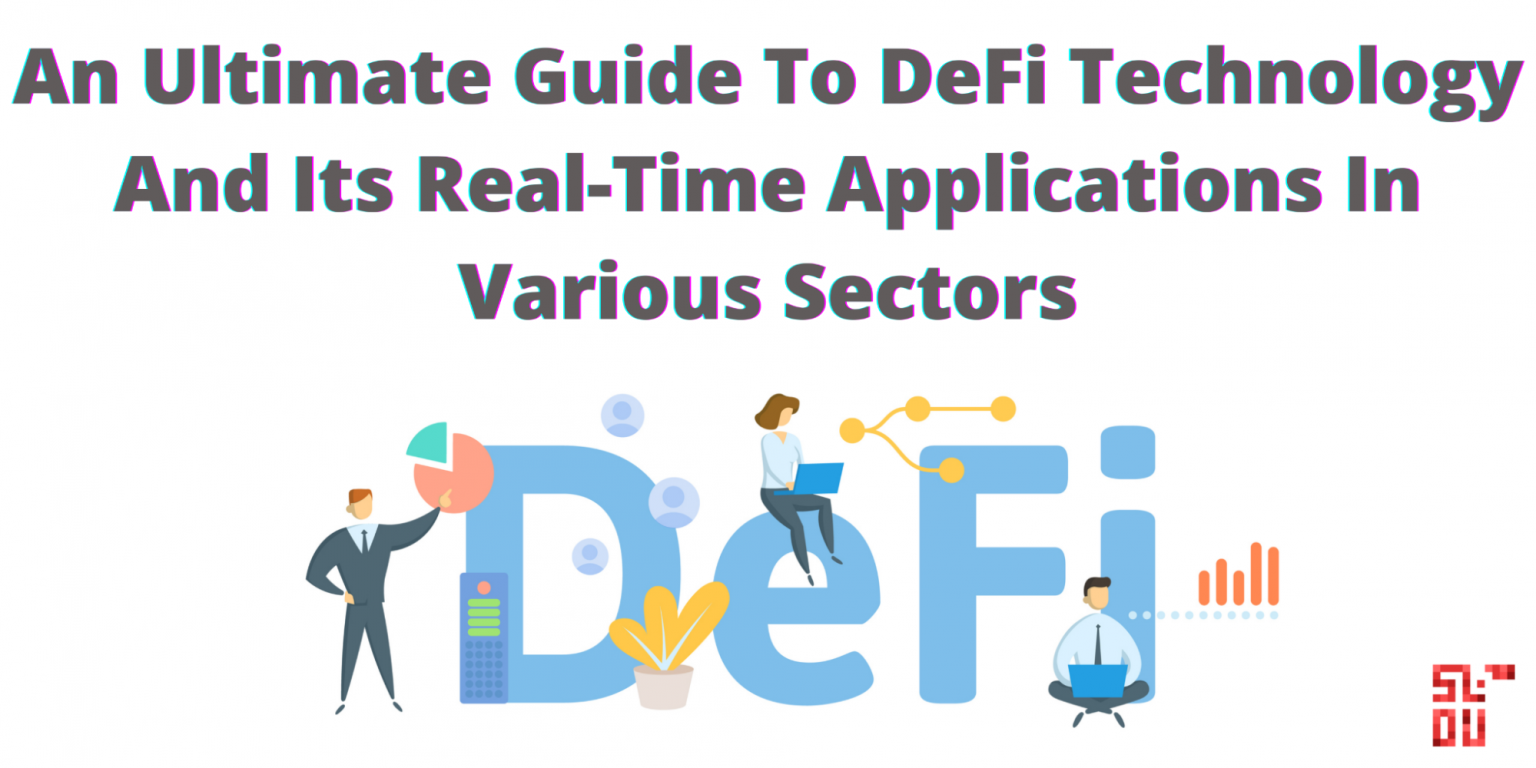 An Ultimate Guide To DeFi Technology And Its Real-Time Applications In ...